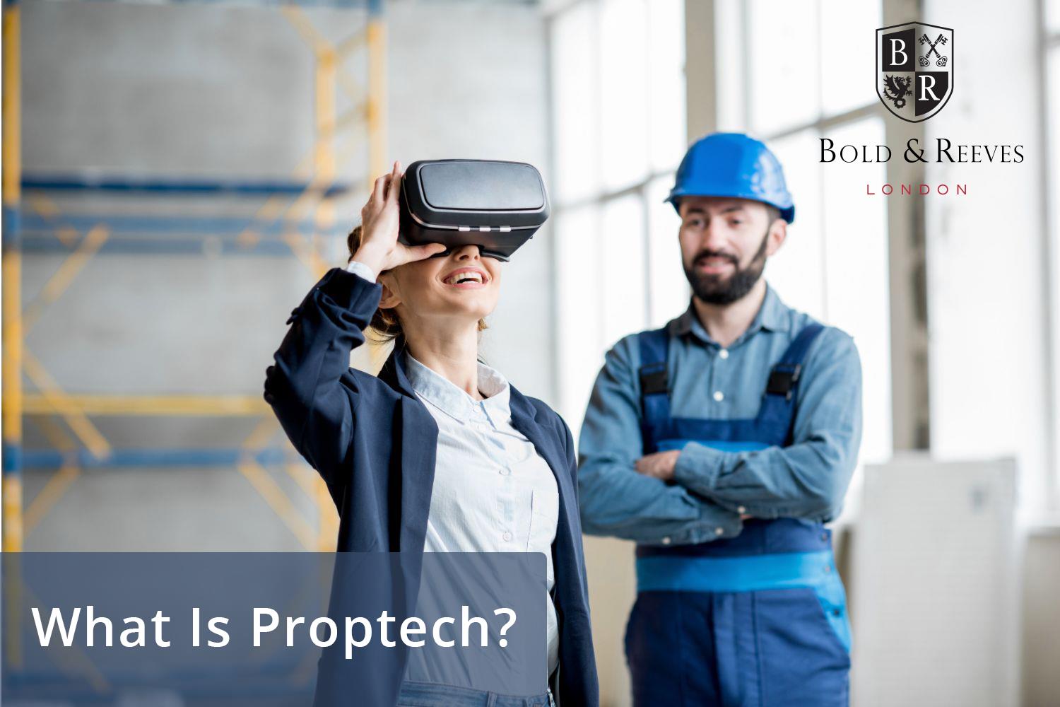 What Is Proptech & How Is It Changing Real Estate? - Bold & Reeves Ltd